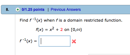 Solved Find f^-1(x) when f is a domain restricted function. | Chegg.com