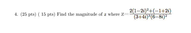 Solved Find the magnitude of z where Z = 2(1 - 2i)^2 + (-1 + | Chegg.com
