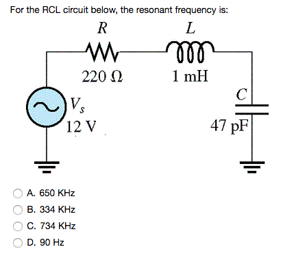 Solved For the RCL circuit below, the resonant frequency is: | Chegg.com