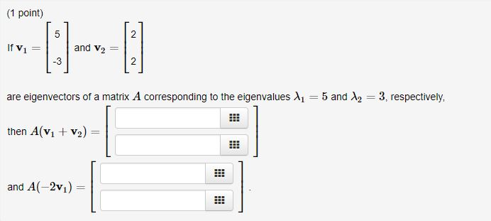 Solved If v_1 = [5 -3] and v_2 = [2 2] are eigenvectors of | Chegg.com
