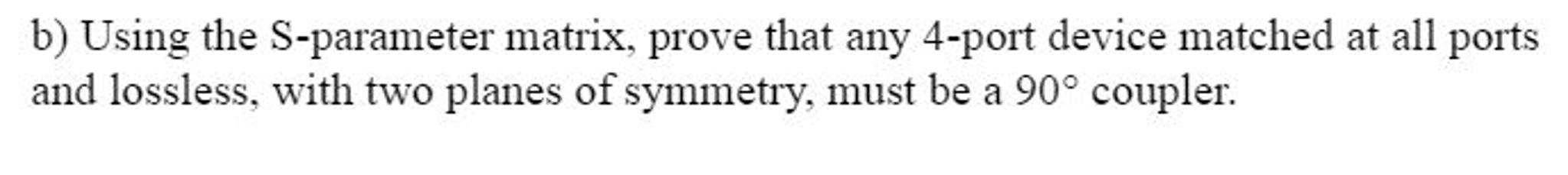 Using the S-parameter matrix, prove that any 4-port | Chegg.com