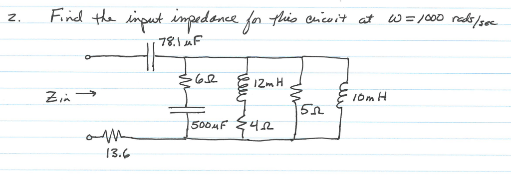 Solved Find the input impedance for this circuit at w = 1000 | Chegg.com