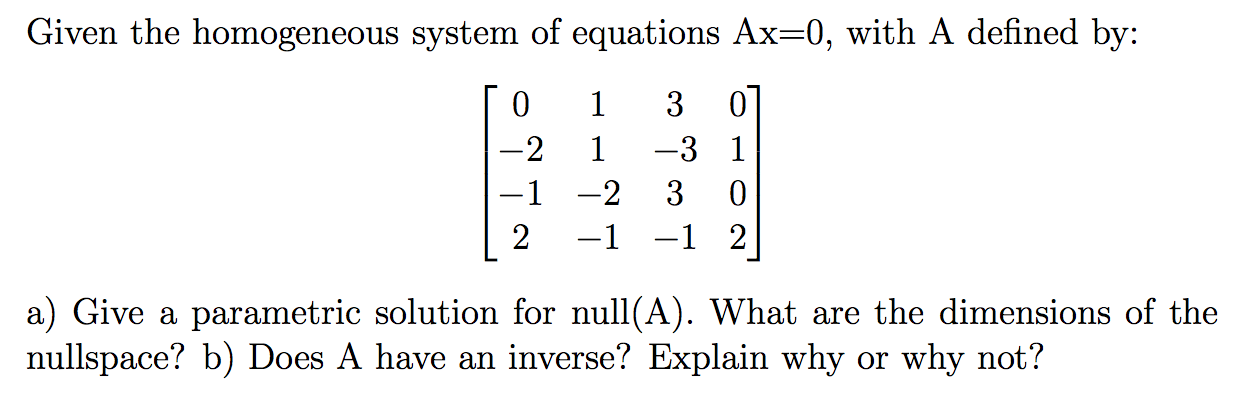Solved Given the homogeneous system of equations Ax=0, with | Chegg.com