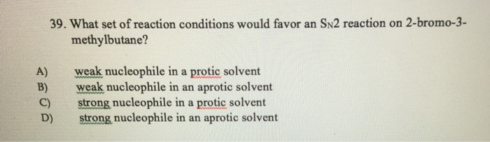 Solved What set of reaction conditions would favor an S_N2 | Chegg.com Solved What set of reaction conditions would favor an S_N2 | Chegg.com