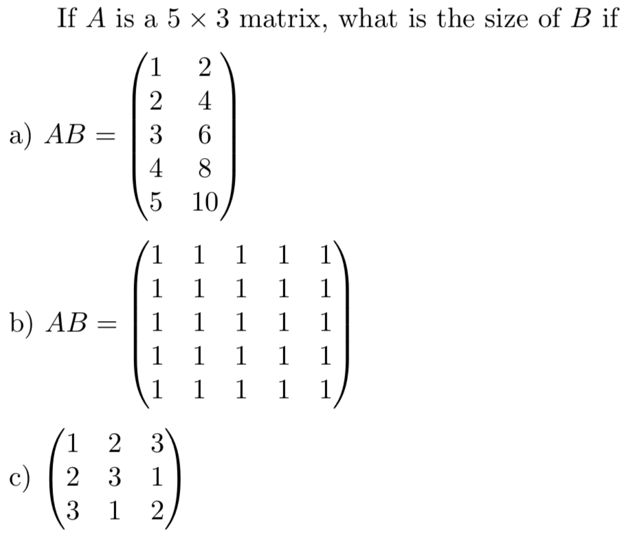 Solved If A is a 5 × 3 matrix, what is the size of B if | Chegg.com
