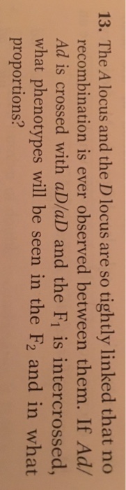 Solved The A locus and the D locus are so tightly linked | Chegg.com