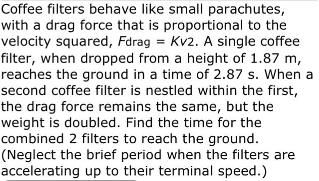 Solved Coffee filters behave like small parachutes, with a | Chegg.com