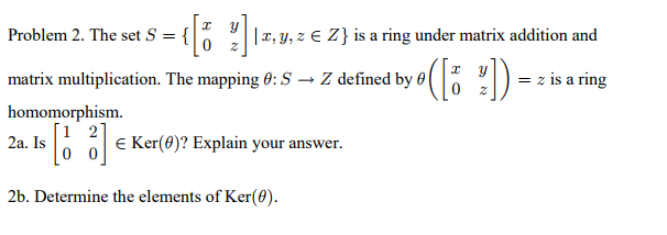 Solved Z) is a ring under matrix addition and | ) = z is a | Chegg.com