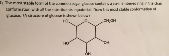 Solved The most stable form of the common sugar glucose | Chegg.com