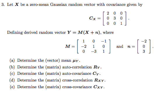 Solved 3. Let X be a zero-mean Gaussian random vector with | Chegg.com