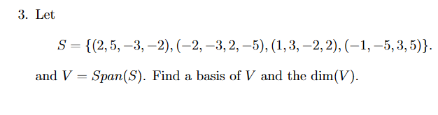 Solved Let S = {(2, 5, -3, -2), (-2, -3, 2, -5), (1, 3, -2, | Chegg.com