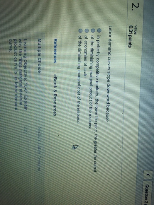 Solved Labor demand curves slope downward because in | Chegg.com