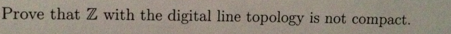 Solved Prove that Z with the digital line topology is not | Chegg.com