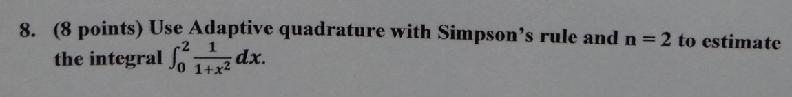 Solved Use Adaptive quadrature with Simpson's rule and n = 2 | Chegg.com