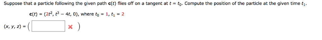 Solved Suppose that a particle following the given path c(t) | Chegg.com