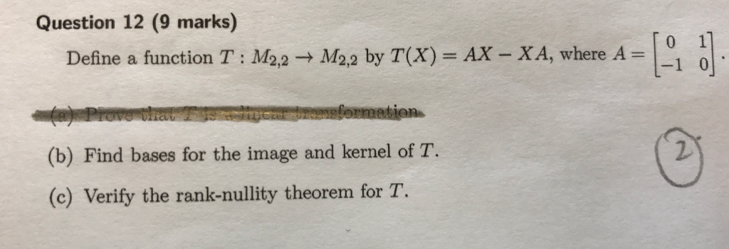Solved Question 12 (9 marks) Define a function T : M2,2 → | Chegg.com