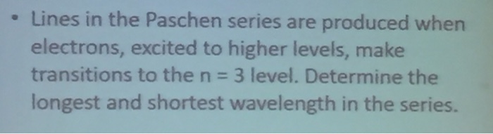 Solved Lines in the Paschen series are produced when | Chegg.com