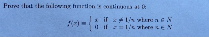 Solved Prove that the following function is continuous at 0: | Chegg.com