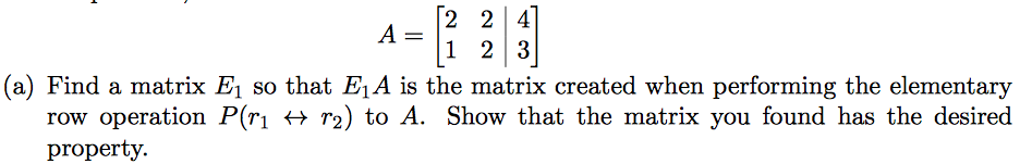 Solved A=[2 1 2 2|4 3] (a) Find a matrix E1 so that E1 A is | Chegg.com