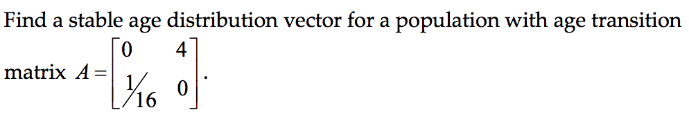 Solved Find a stable age distribution vector for a | Chegg.com