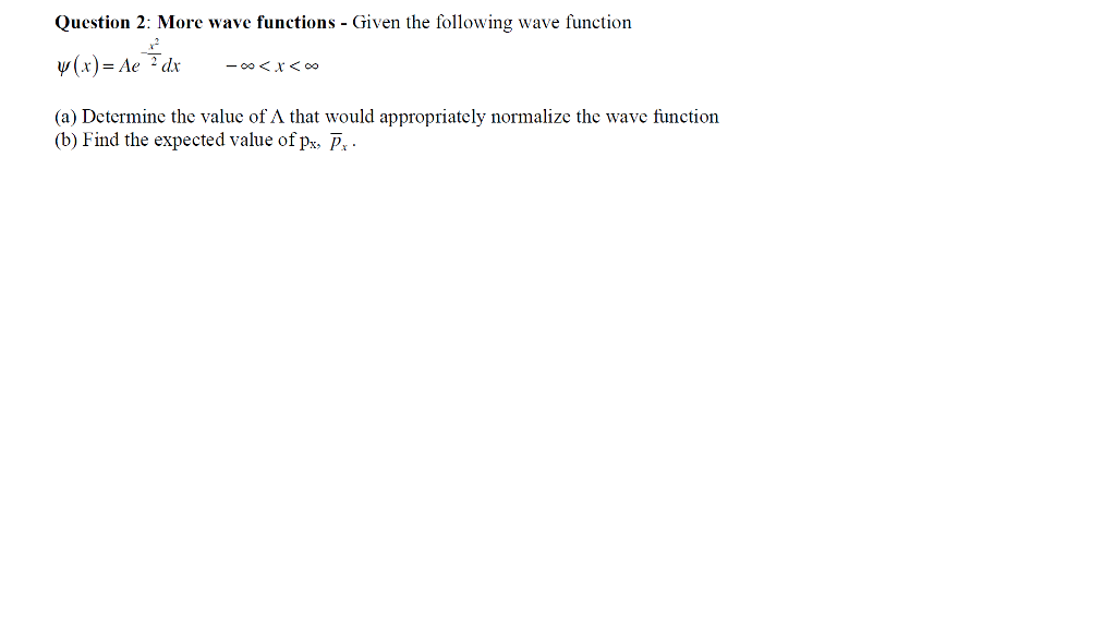 Solved Question 2: More wave functions- Given the following | Chegg.com