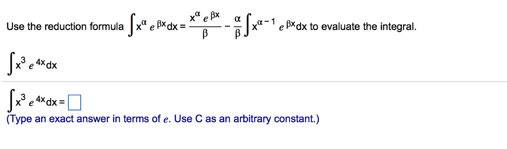 Solved Use the reduction formula!x"ema» T-le-1ePatoeau 1 e | Chegg.com