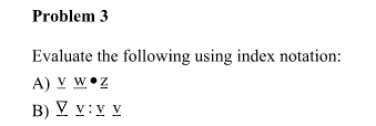 Solved Evaluate the following using index notation: (delta) | Chegg.com