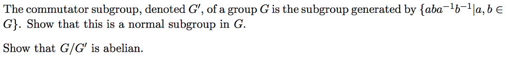 Solved The commutator subgroup, denoted G, of a group G is | Chegg.com
