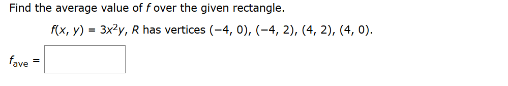 Solved Find the average value of f over the given rectangle. | Chegg.com