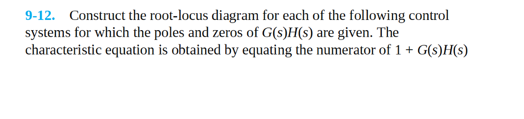 Solved 9-12. Construct the root-locus diagram for each of | Chegg.com