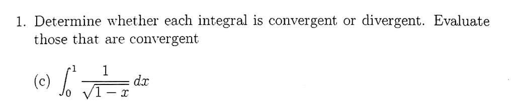 Solved 1. Determine whether each integral is convergent or | Chegg.com
