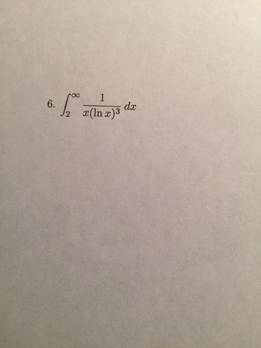 Solved Integral_2^infinity 1/x(ln x)^3 dx | Chegg.com