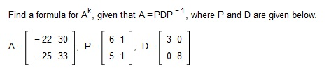 Solved Find a formula for A^k, given that A = PDP^-1, where | Chegg.com