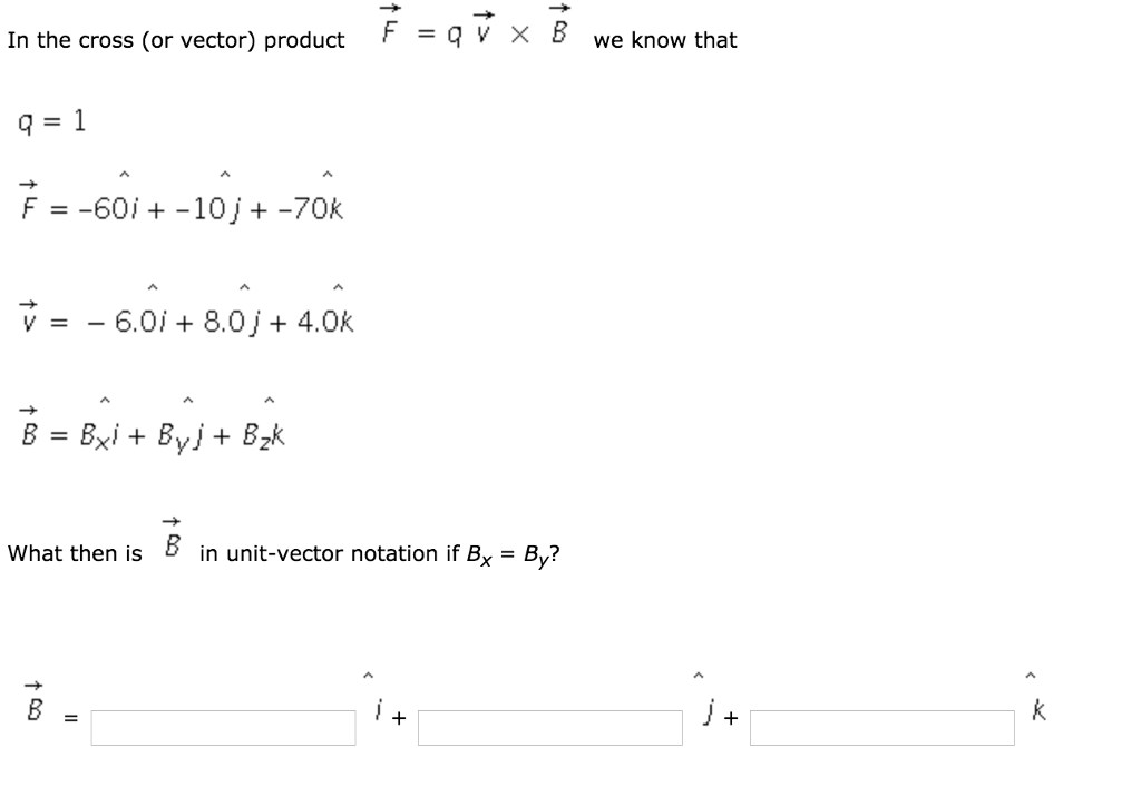 Solved In the cross (or vector) product F = q v x B we know | Chegg.com