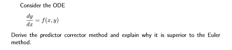 Solved Consider the ODE dy = f(x,y) Derive the predictor | Chegg.com