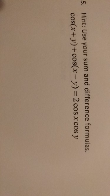 Solved Hint: Use your sum and difference formulas. cos(x+y)+ | Chegg.com
