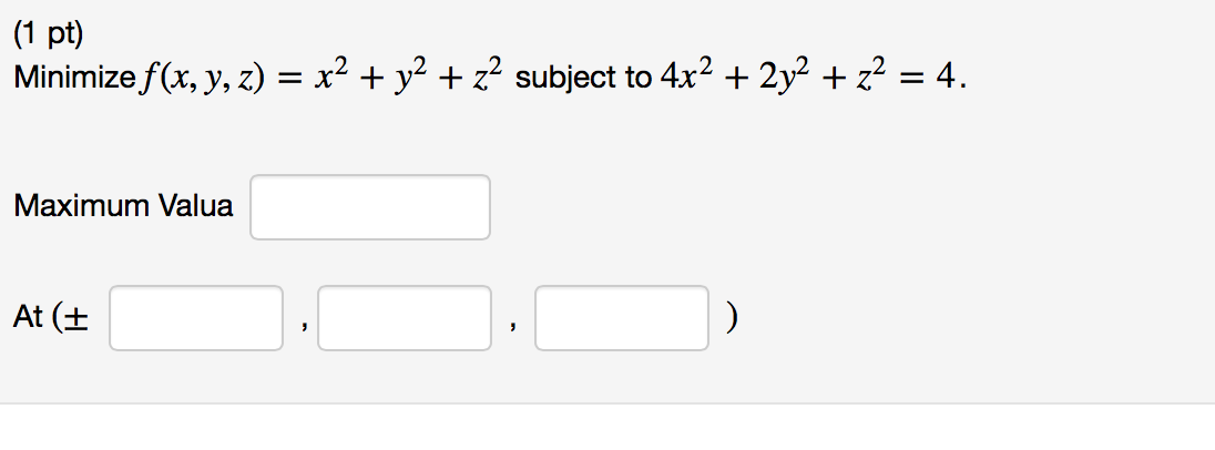 Solved Minimize f(x, y, z) = x^2 + y^2 + z^2 subject to 4x^2 | Chegg.com