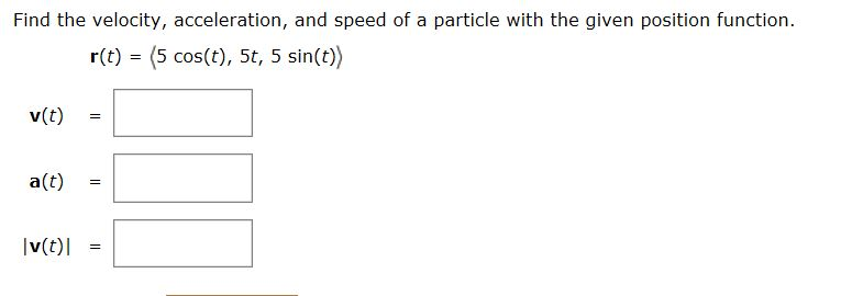 Solved Find The Velocity Acceleration And Speed Of A