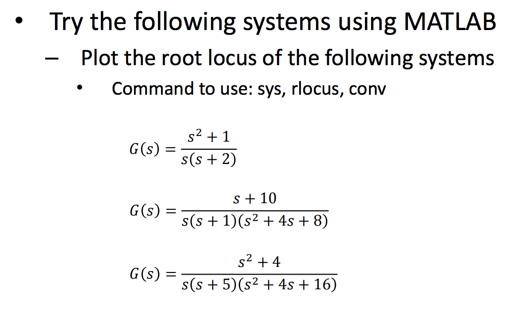 Solved Try the following systems using MATLAB -Plot the root | Chegg.com