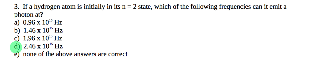Solved If A Hydrogen Atom Is Initially In Its N 2 State