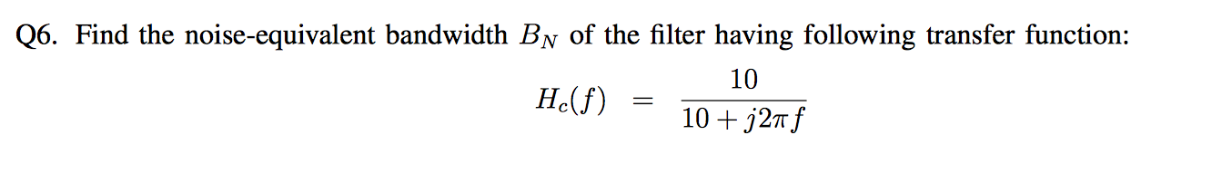 Solved Q6. Find the noise-equivalent bandwidth BN of the | Chegg.com