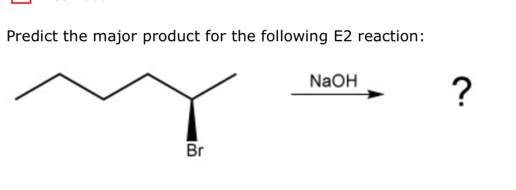 Solved Predict the major product for the following E2 | Chegg.com