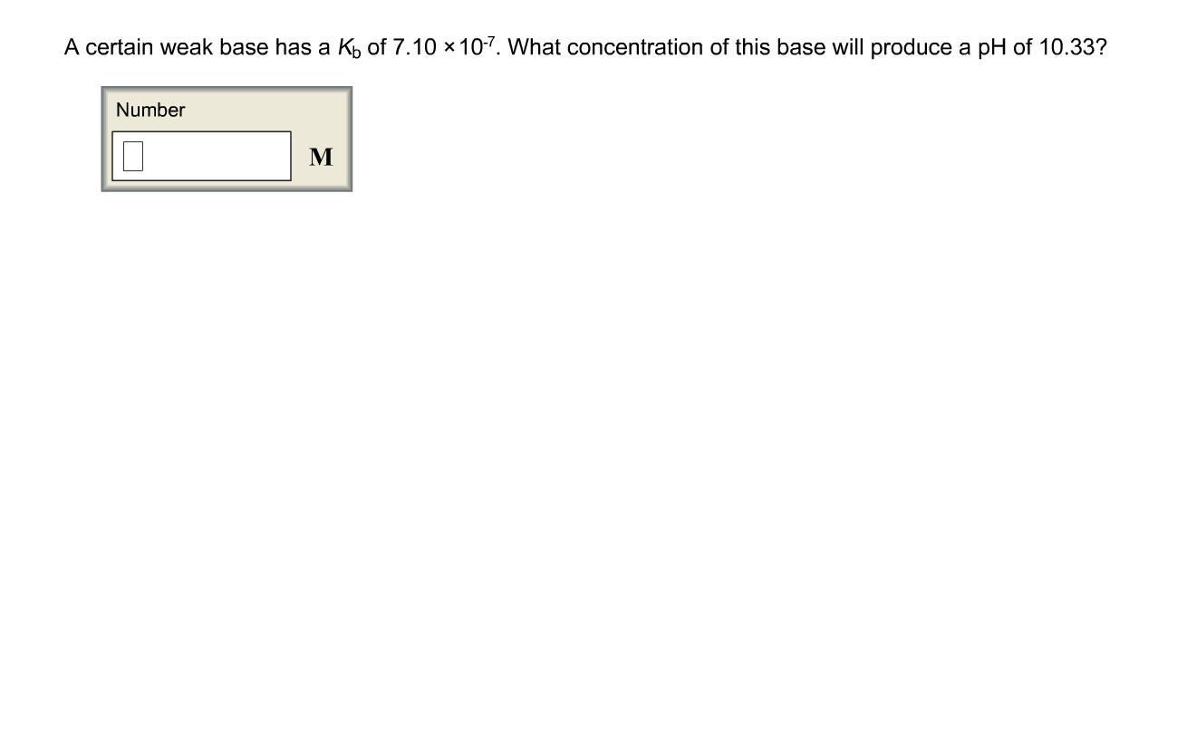 Solved A certain weak base has a Kb of 7.10 × 10-7. What | Chegg.com