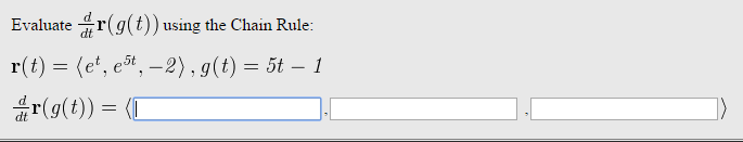 Solved Evaluate d/dt r(g(t)) using the Chain Rule: r(t)