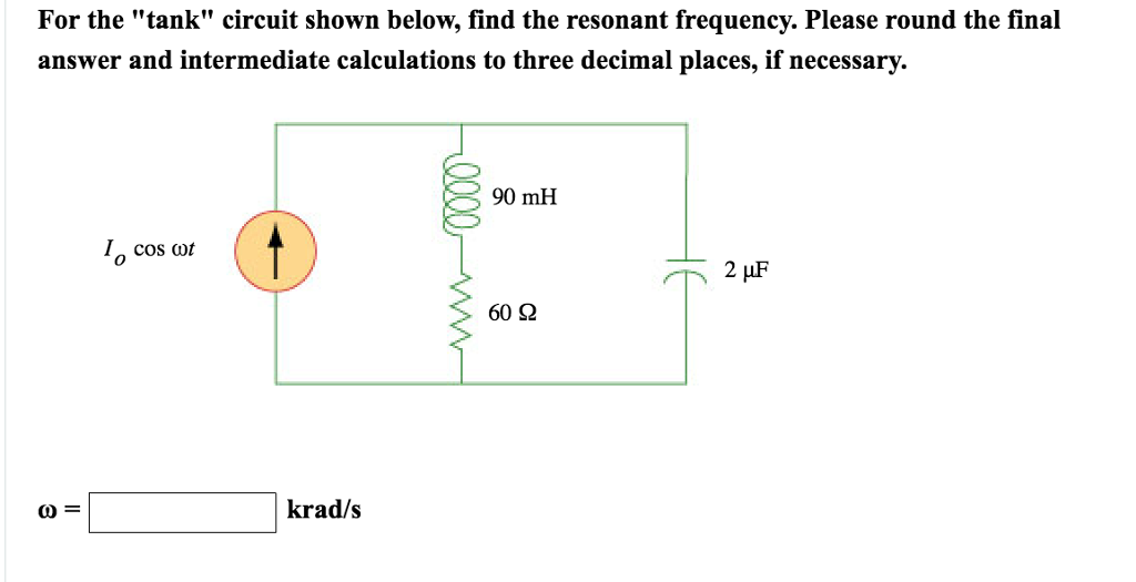Solved For the "tank" circuit shown below, find the resonant | Chegg.com