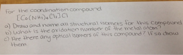 Solved For the coordination compound [Co(NH3)4 Cl2]Cl Draw | Chegg.com