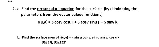Solved 2. a. Find the rectangular equation for the surface. | Chegg.com