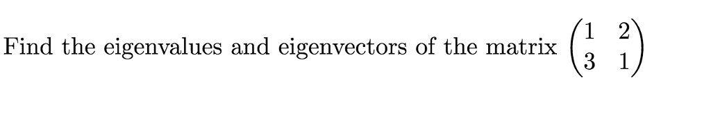 Solved Find the eigenvalues and eigenvectors of the matrix | Chegg.com
