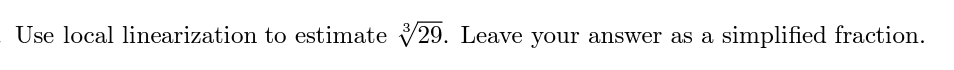 Solved Use local linearization to estimate cube root 29. | Chegg.com