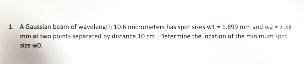 Solved A Gaussian beam of wavelength 10.6 micrometers has | Chegg.com
